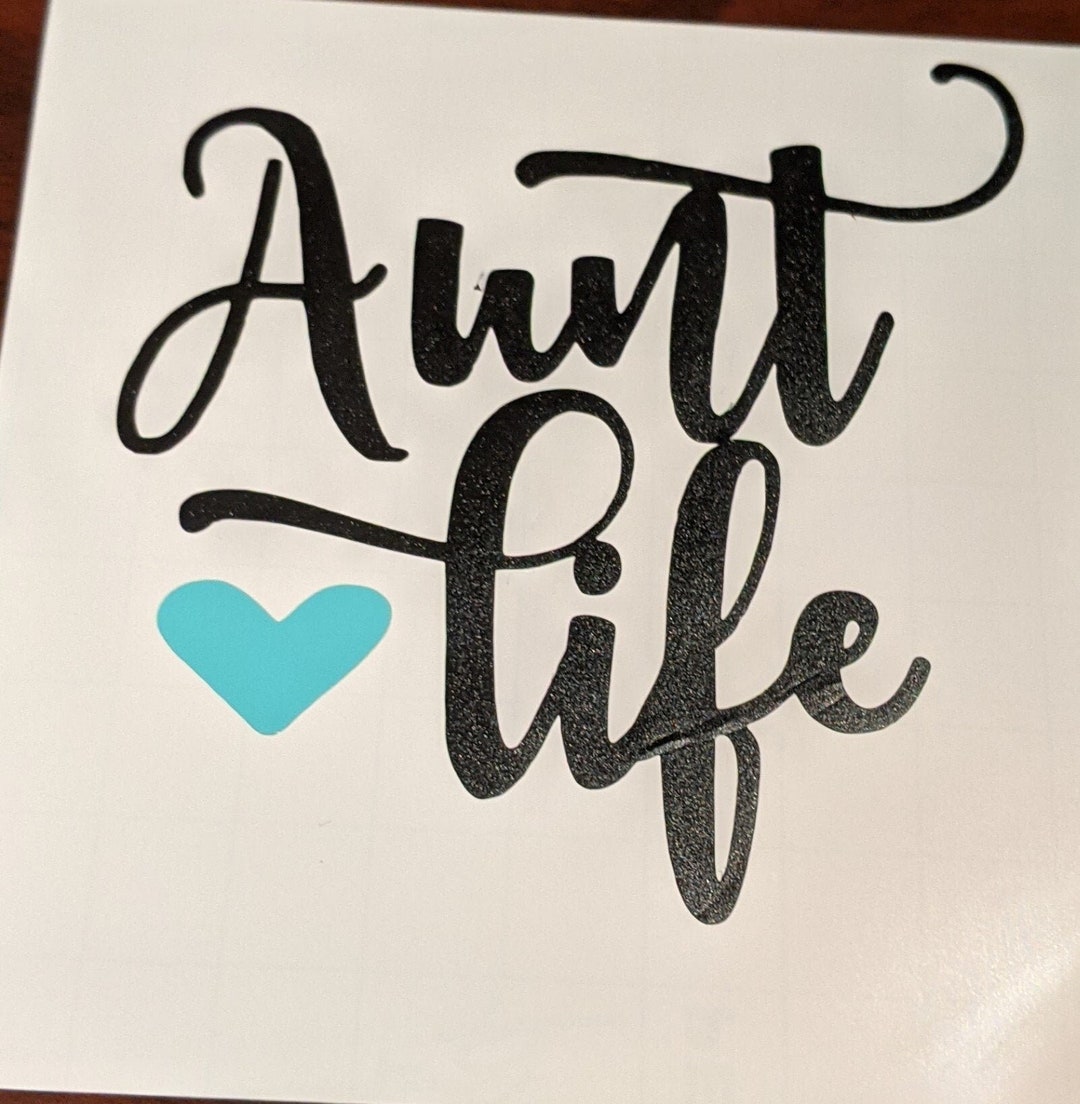 Aunt Life Decal, Auntie Life Decal, Mothers Day Gift, Gift for Aunt or ...
