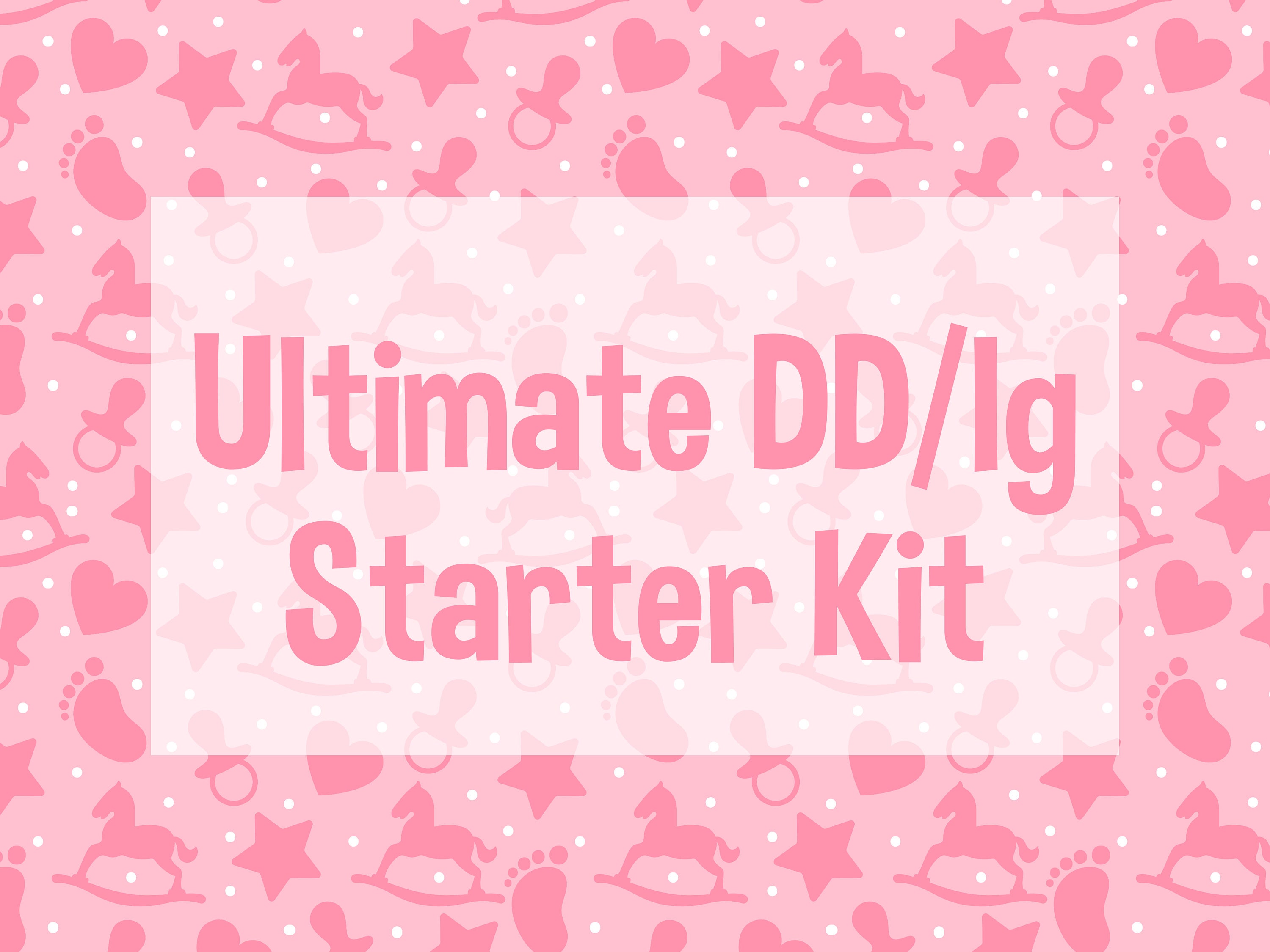 Ultimate Ddlg Starter Kit Everything You Need To Get Started In Ddlg Bdsm Starter Kit Little