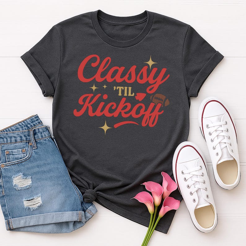 Classy ’til Kickoff Football Shirt – Game Day Graphic Tee – Cute Women ...
