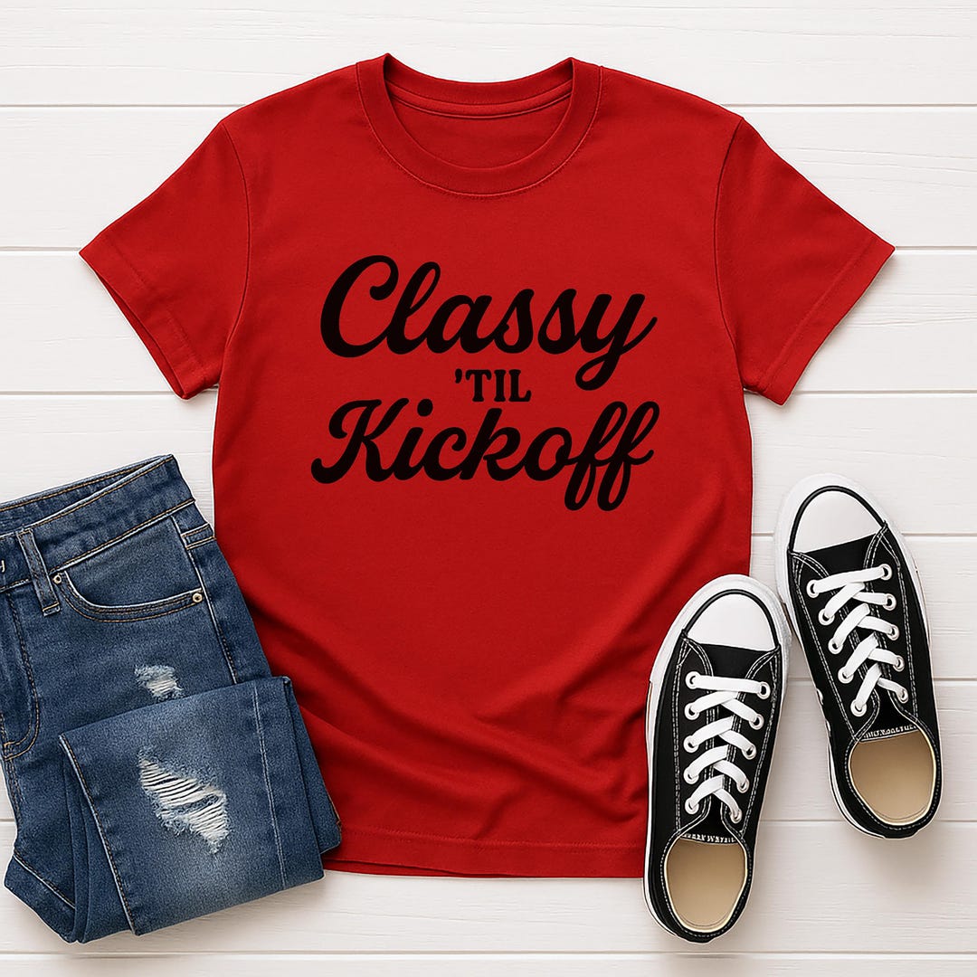 Classy ’til Kickoff Football Shirt – Game Day Graphic Tee – Cute Women ...