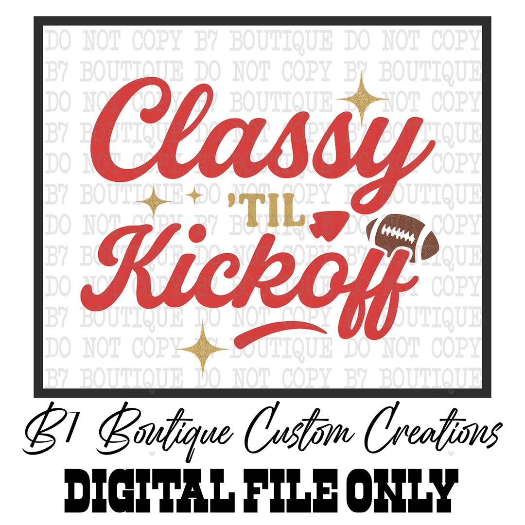 Classy ’til Kickoff PNG – Football Game Day Digital Download – Tailgate ...
