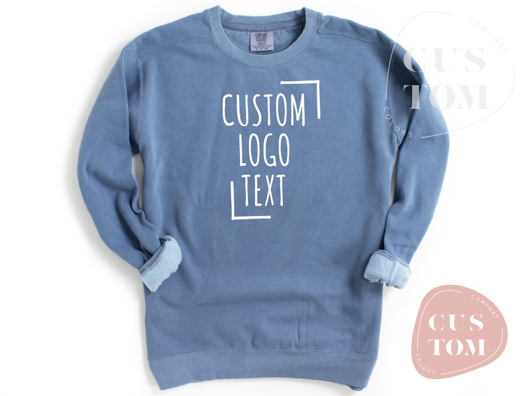 Customized Sweatshirt, Create Your Own Comfort Colors Sweatshirt ...