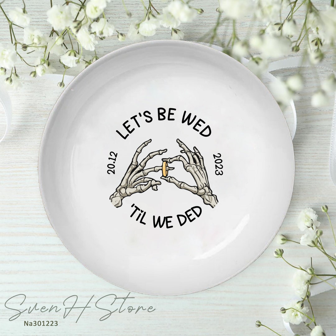 Let's be Wed 'Til We Ded Ring Dish-Hochzeitsvorschlag Geschenk für ...