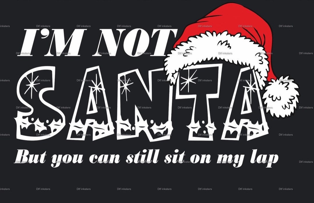 Santa Png Digital Download Im Not Santa but You Can Still Sit on Me Png ...