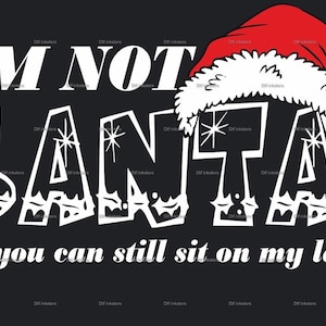 Santa Png Digital Download Im Not Santa but You Can Still Sit on Me Png ...