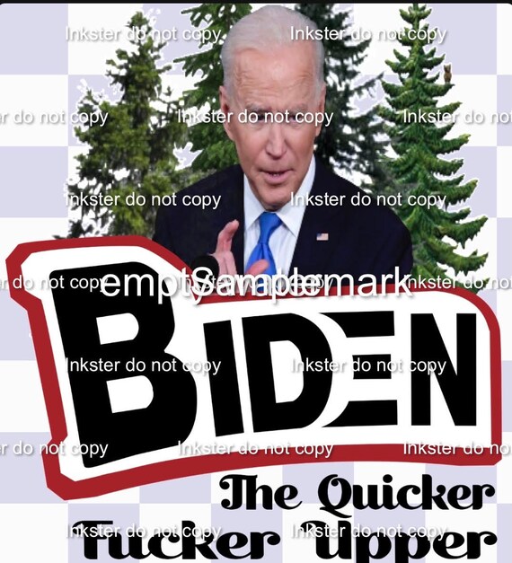 Png Biden the Quicker Fucker Upper Png Digital Download Dtf - Etsy