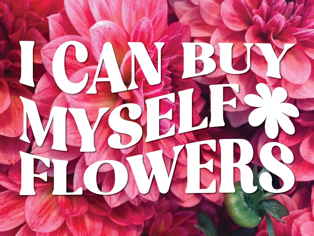 FLOWERS SVG | "i Can Buy Myself Flowers" SVG | Miley Cyrus | Song Lyric ...