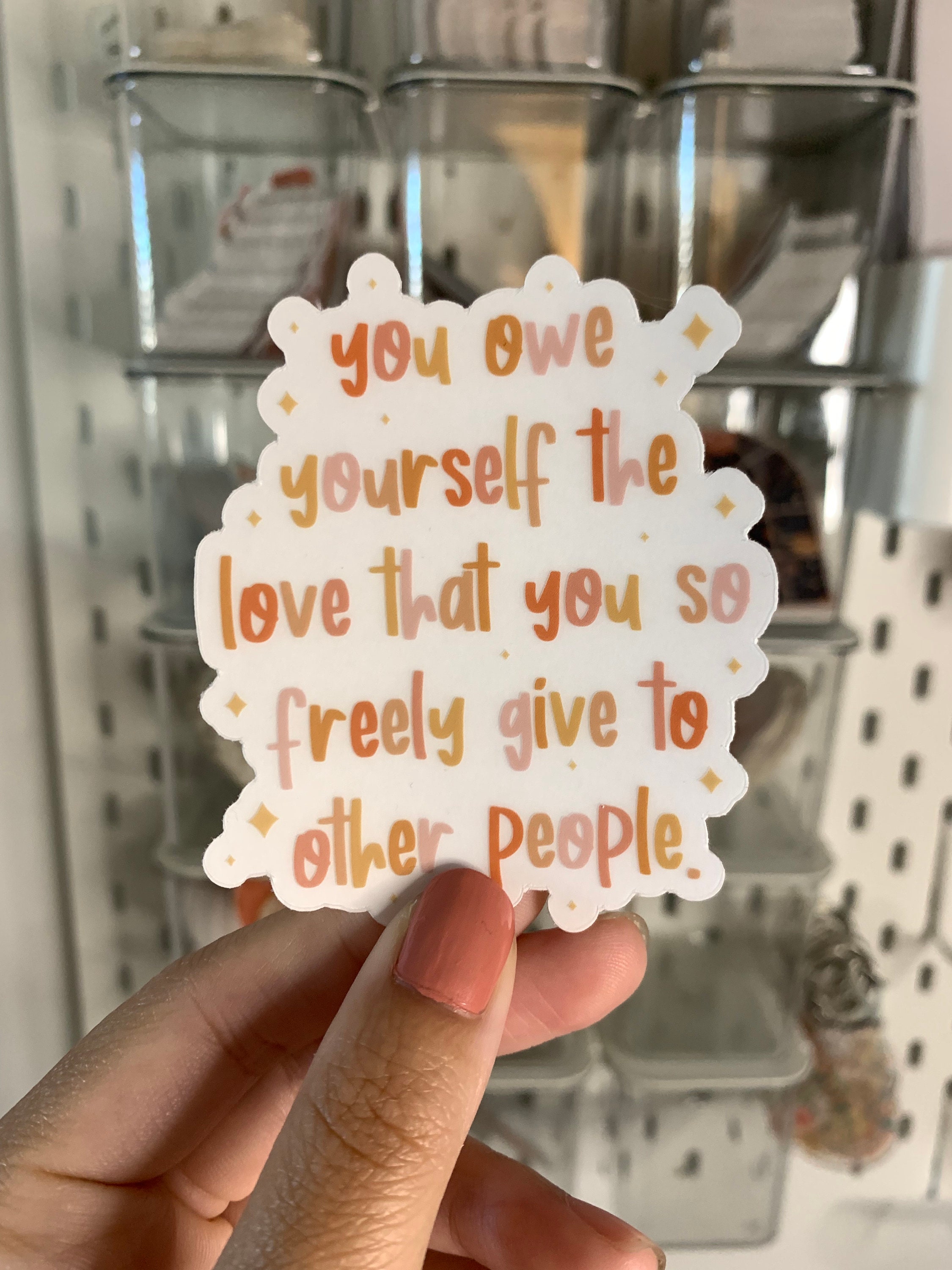 CLEAR STICKER You Owe Yourself the Love That You so Freely - Etsy