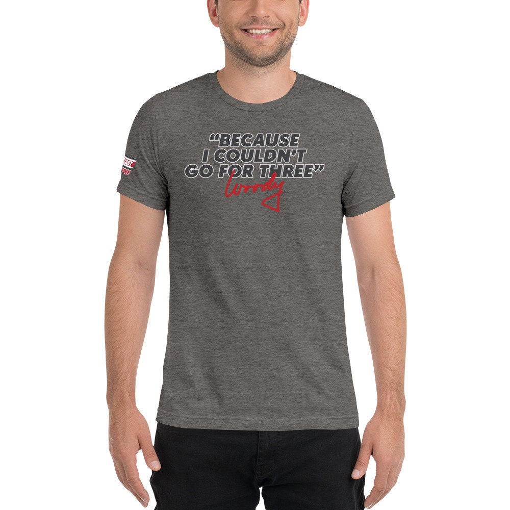 Woody Hayes Quotes: Because I Couldn't Go for Three Short Sleeve T ...
