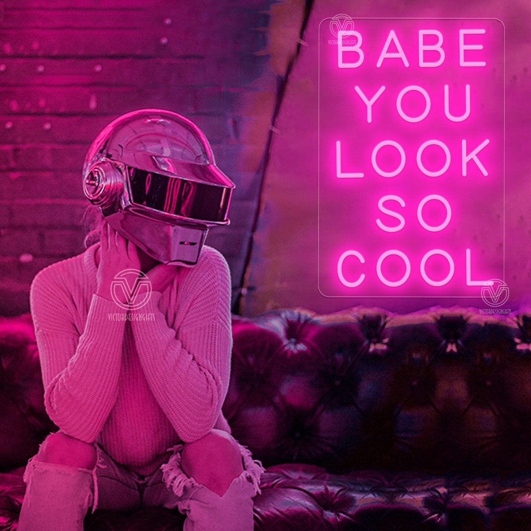 Babe You Look so Cool Neon Sign, Custom Neon Sign, LED Light Sign Neon ...