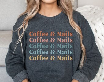 Coffee and Nails Sweatshirt - Etsy