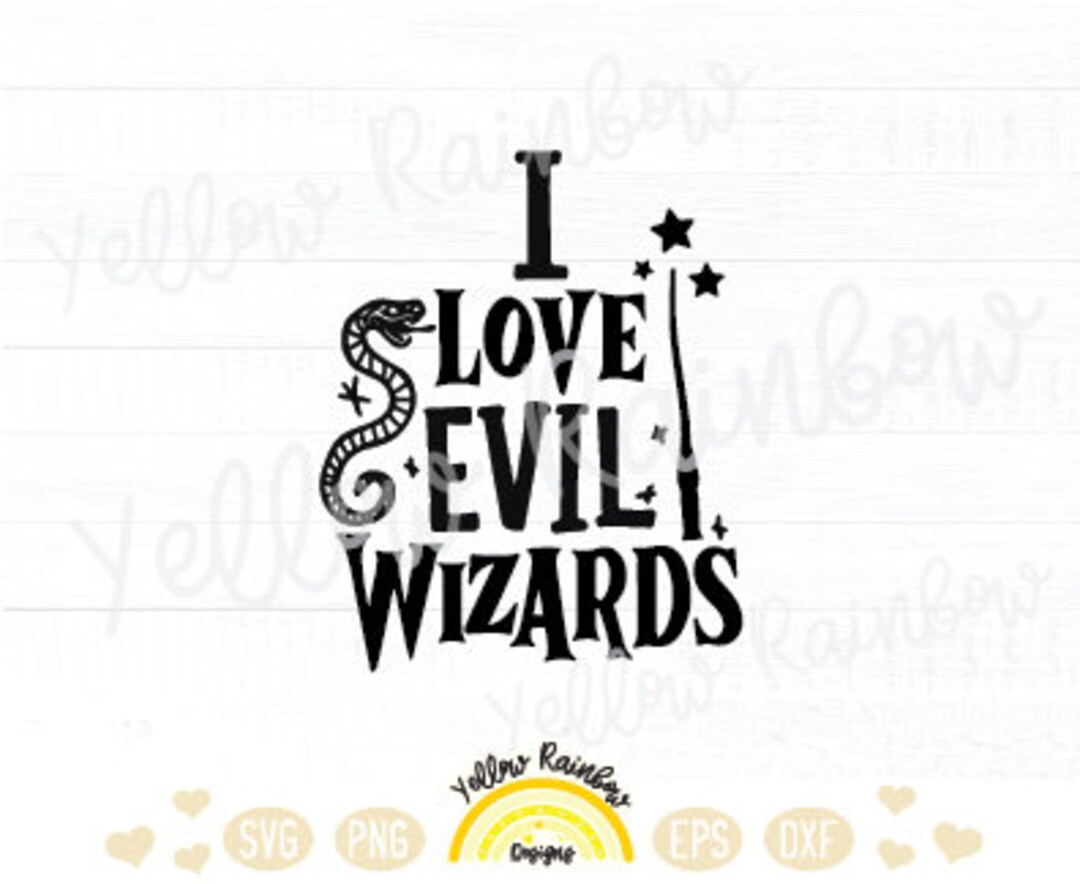 I Love Evil Wizards Svg, Wizard Svg, Wizardry Svg, Magic Wand, Svg for ...