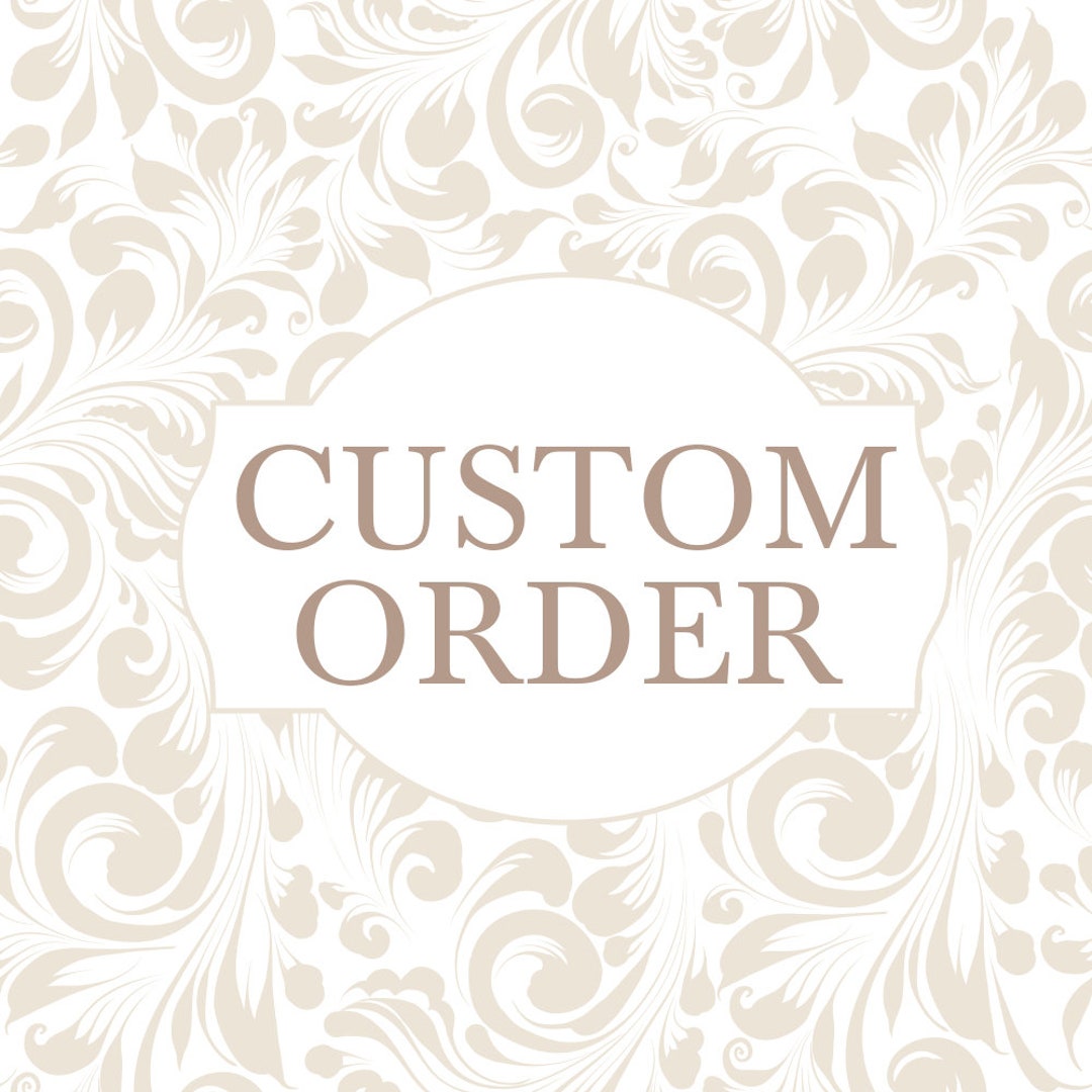 CUSTOM ORDER - Etsy