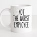 Funny Coworker Mug Not the Worst Employee, Office Humor Gift, Employee ...