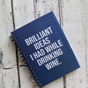 Brilliant Ideas I Had While Drinking Wine Notebook Custom Notebook ...