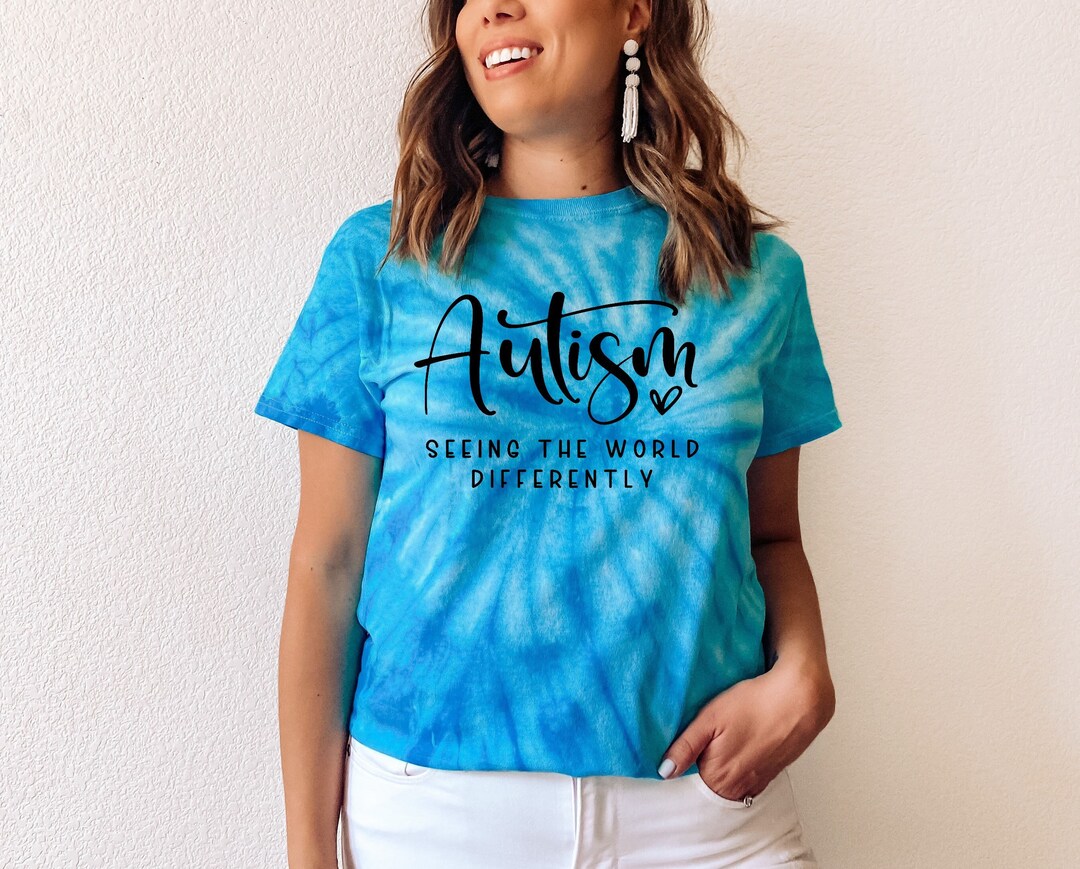 Autism Tie Dye Shirt - Seeing the World Differently - Autism Awareness ...