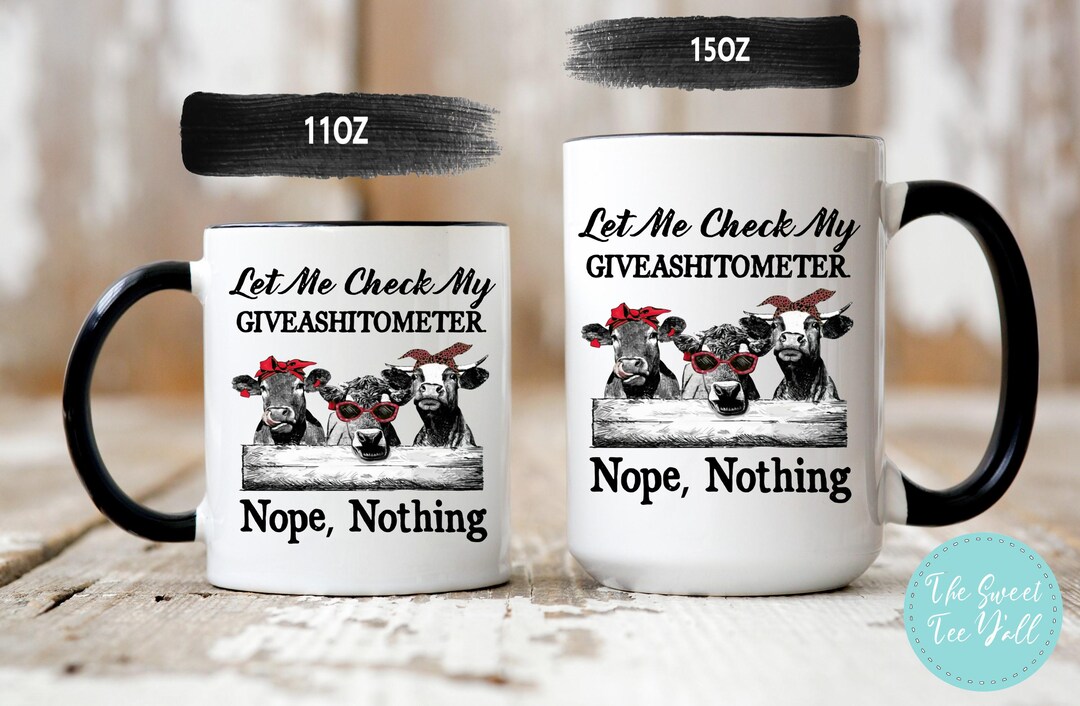 Let Me Check My Giveashitometer Nope Nothing Coffee Mug - Cows - Dad ...