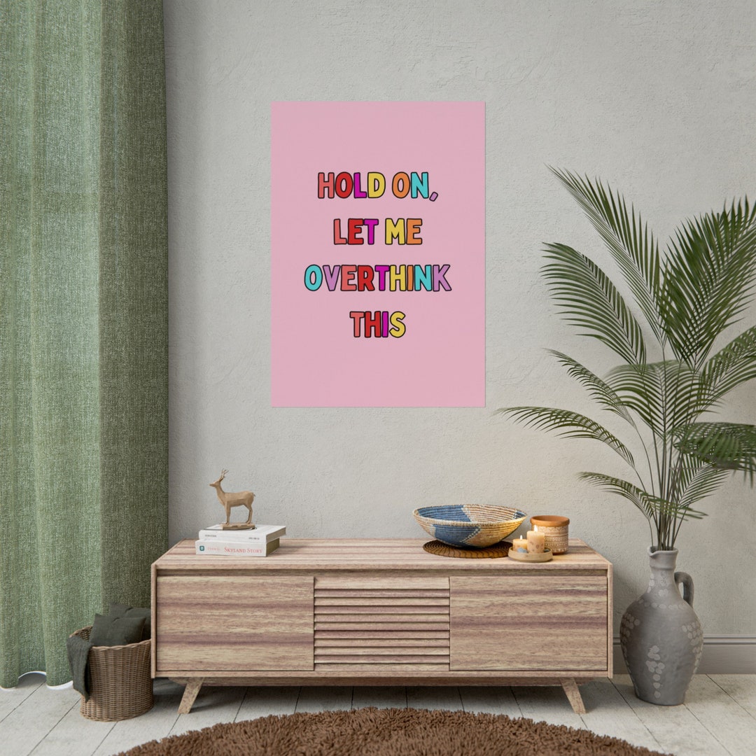 Funny Overthinking Poster, Humorous Wall Art, Colorful Motivational ...