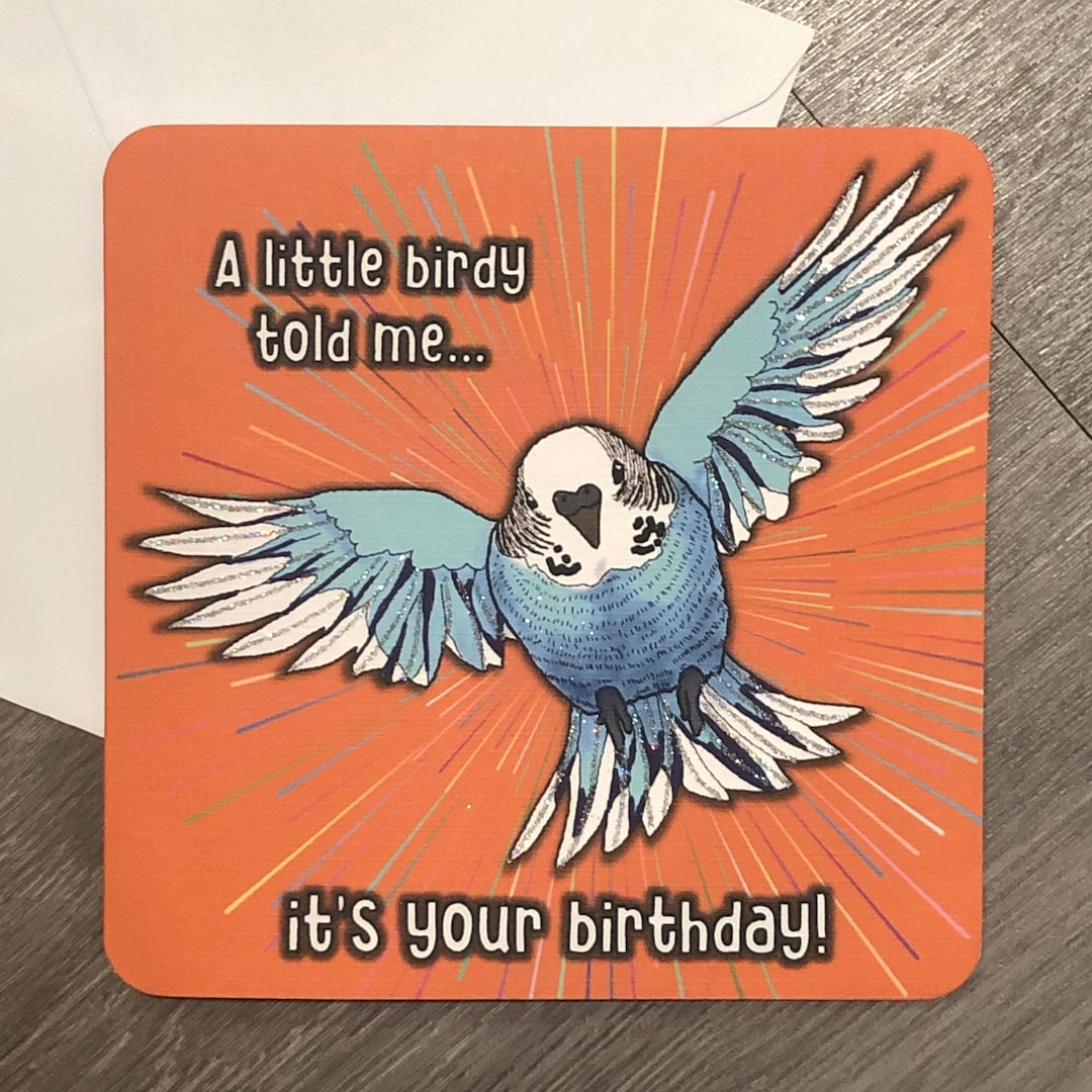 GLITTER Budgie Birthday Card - A Little Birdy Told Me... It's Your ...