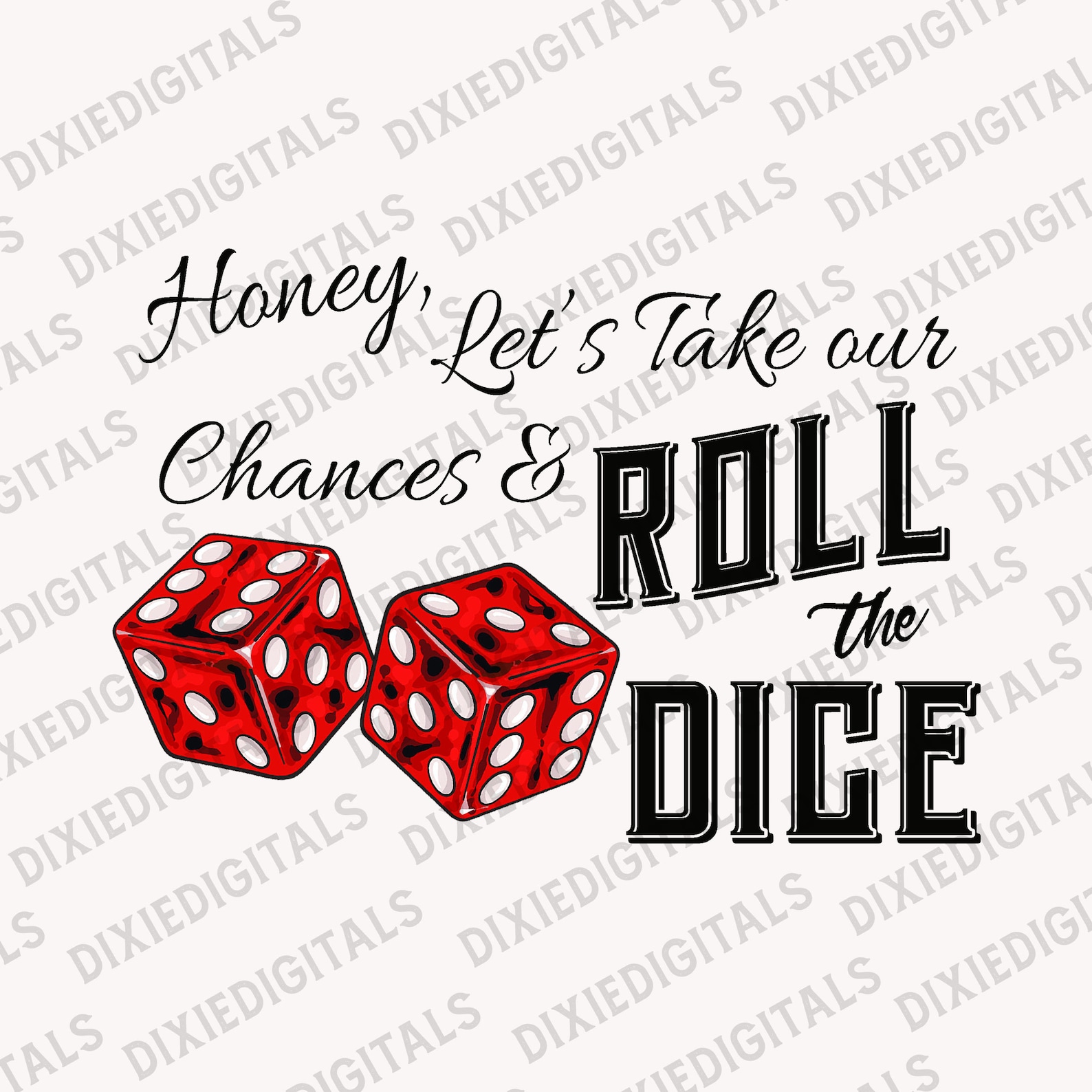 Honey Let's Take Our Chances and Roll the Dice Starting Over ...