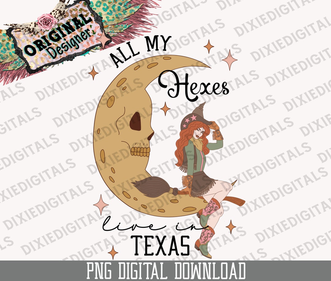 All My Hexes Live in Texas ~ Western Witch Spooky Season Sublimation ...