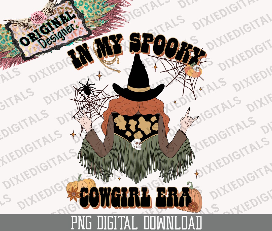 In My Spooky Cowgirl Era ~ Western Witch Spooky Season Sublimation PNG ...