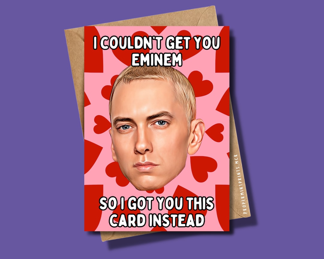 Eminem Card I Couldn't Get You Eminem so I Got You This Card Instead ...