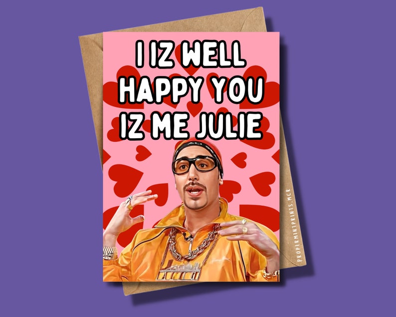 I Iz Well Happy You is Me Julie Ali G Valentines Day Card Anniversary ...