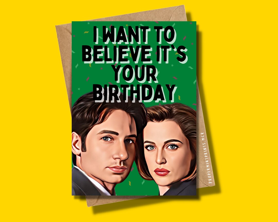 I Want to Believe It's Your Birthday Card | X Files Birthday Card ...