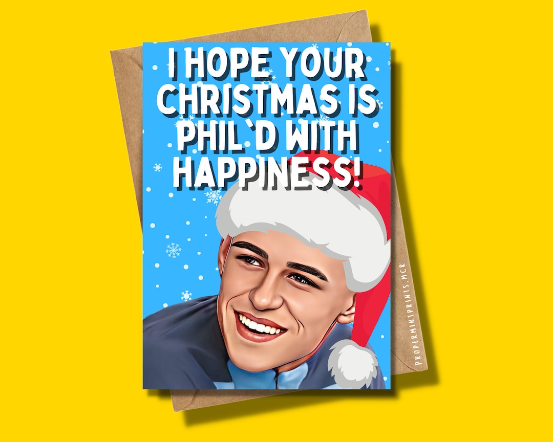 Phil Foden Christmas Card I Hope Your Christmas is Phil'd With ...