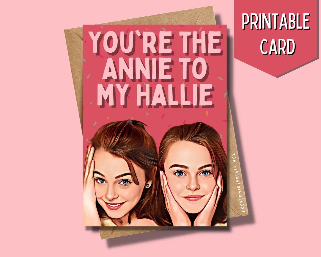 Printable the Parent Trap Card You're the Annie to My Hallie Greeting ...