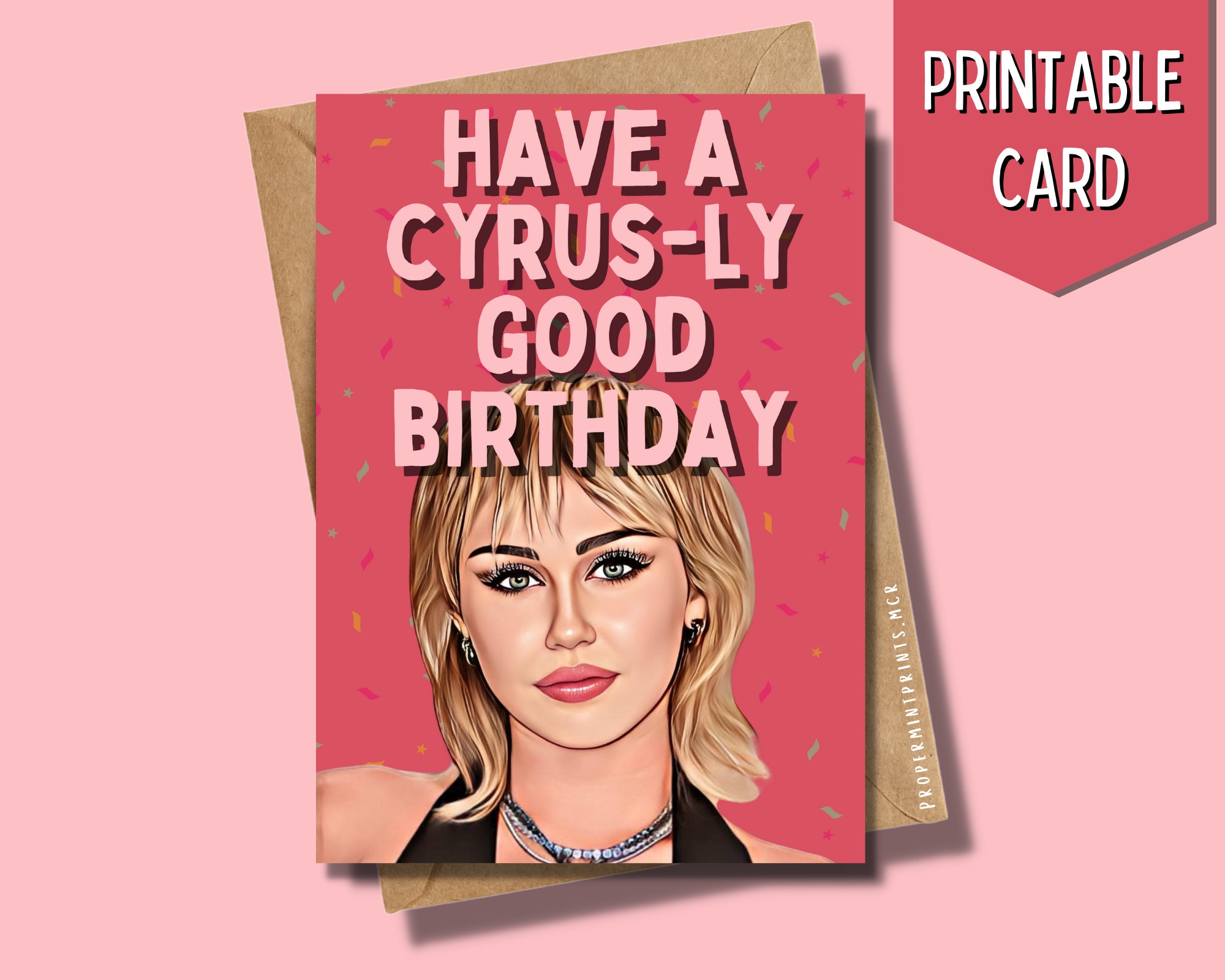 Printabl Miley Cyrus Birthday Card Have A Cyrusly Good Birthday Card ...