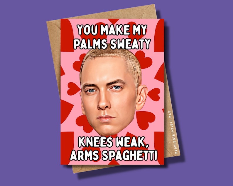 Eminem Card | You Make My Palms Sweaty Knees Weak Arms Spaghetti | Slim Shady | Marshall Mathers ...