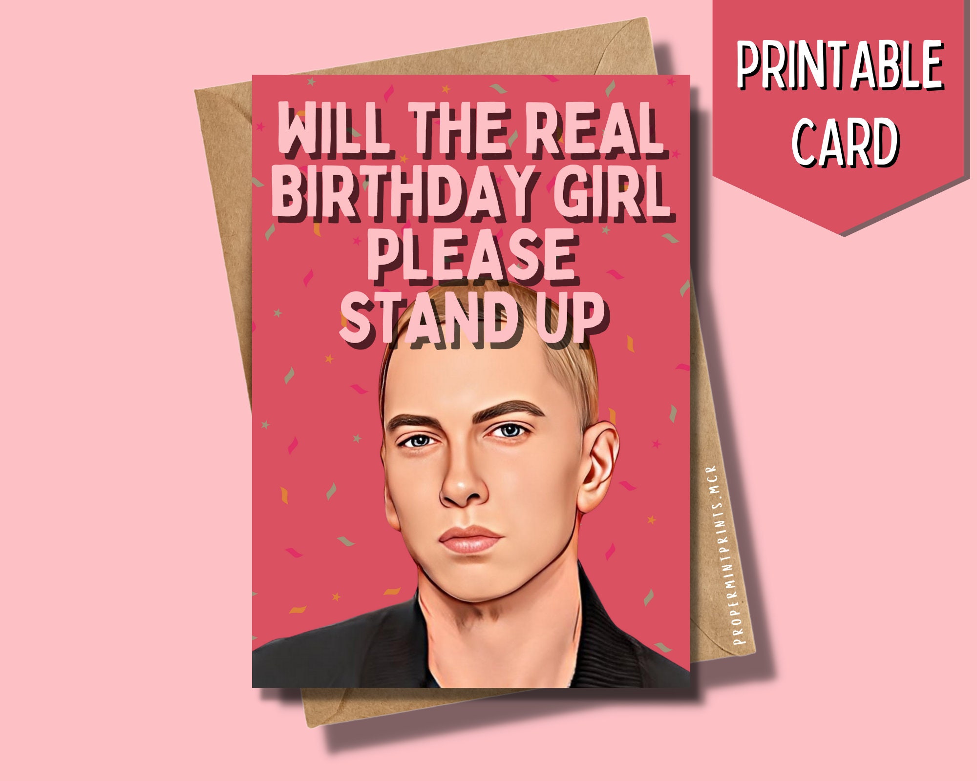 Printable Eminem Birthday Card | Will the Real Birthday Girl Please ...