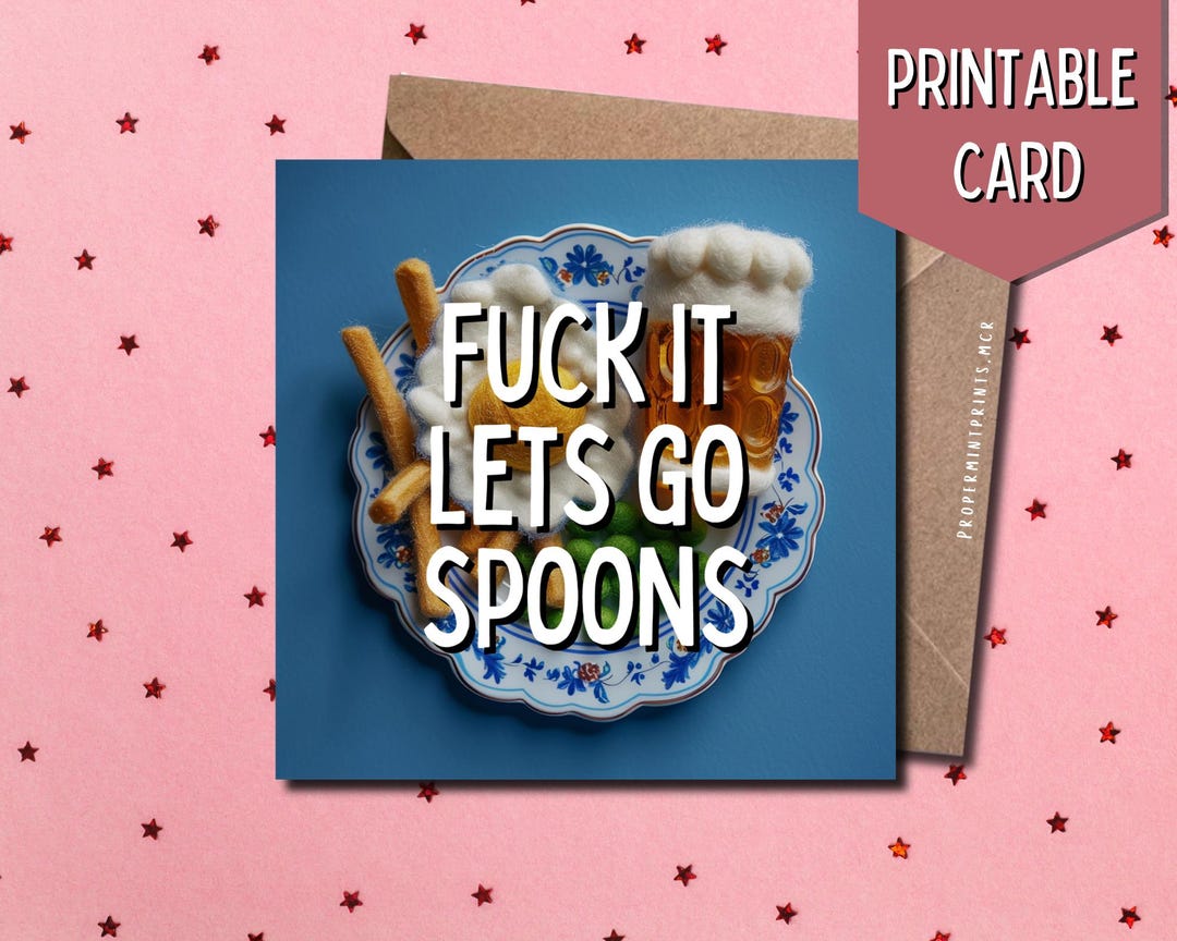 Printable Fuck It Lets Go Spoons Card Wetherspoons Funny Greeting Card ...