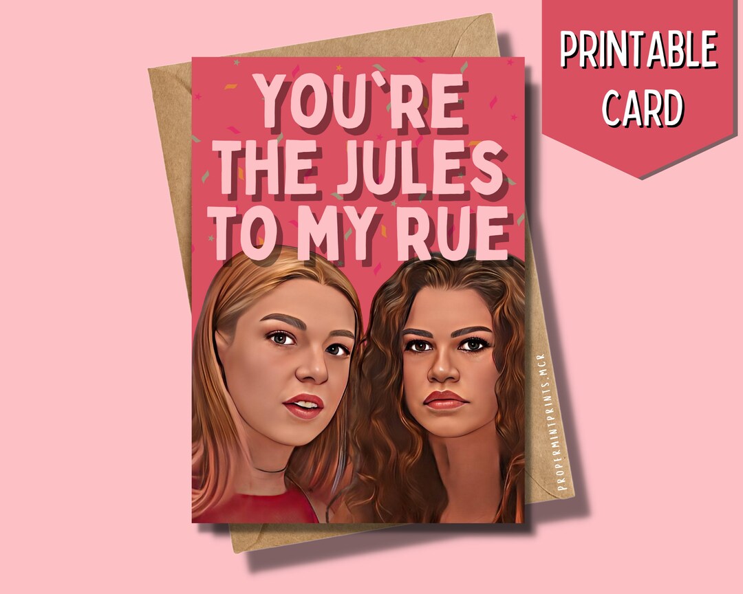 Printable Card | You're the Jules to My Rue Card | Euphoria Greeting ...