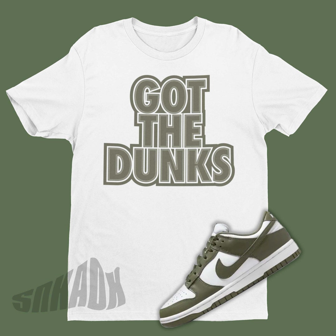 Dunk Low Medium Olive Sneaker Match Tee - Got the Dunks Shirt to Match ...