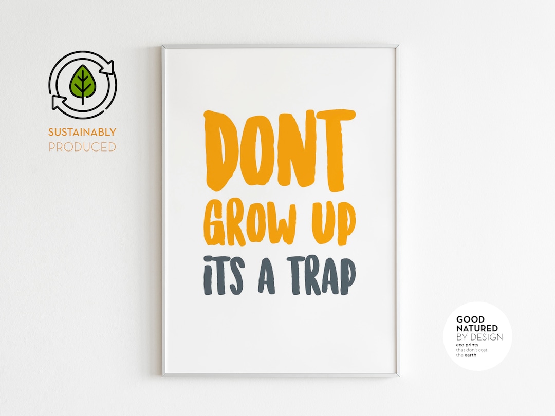 Playroom Prints Don't Grow up It's a Trap Quote - Etsy