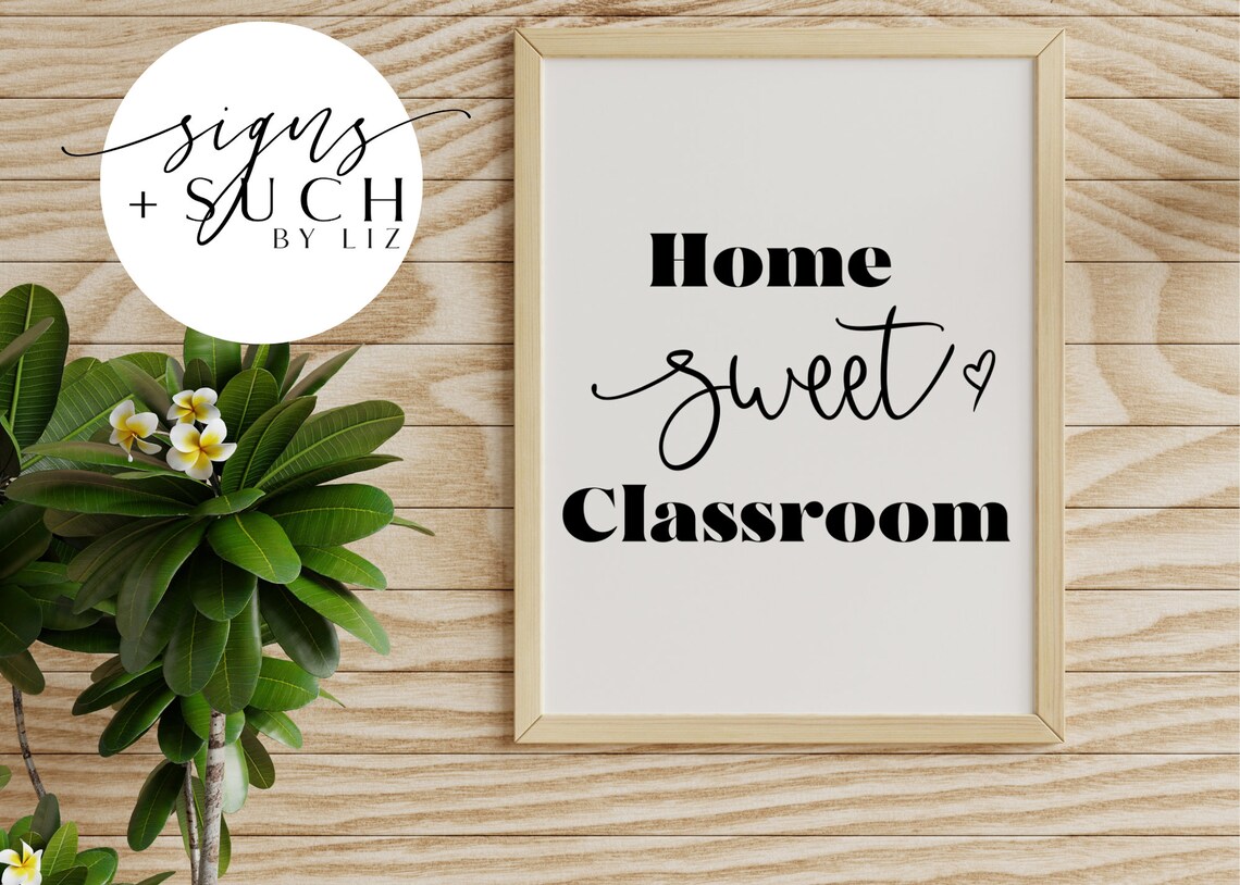 Home Sweet Classroom SVG Teacher Quote Svg Classroom Sign Svg Classroom ...