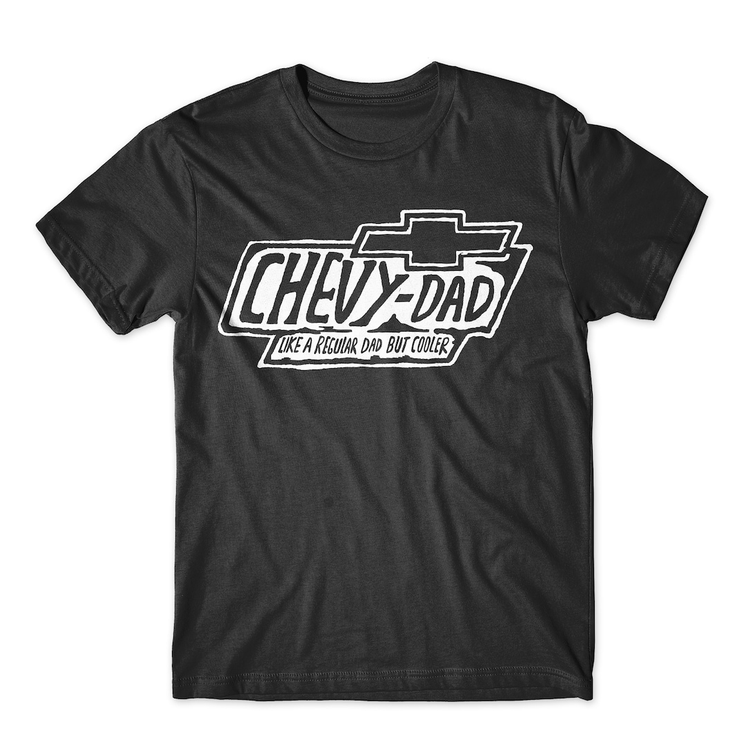 Chevy T Shirt, Chevy Dad T Shirt, Car T Shirt, Chevrolet T Shirt, Dad T ...