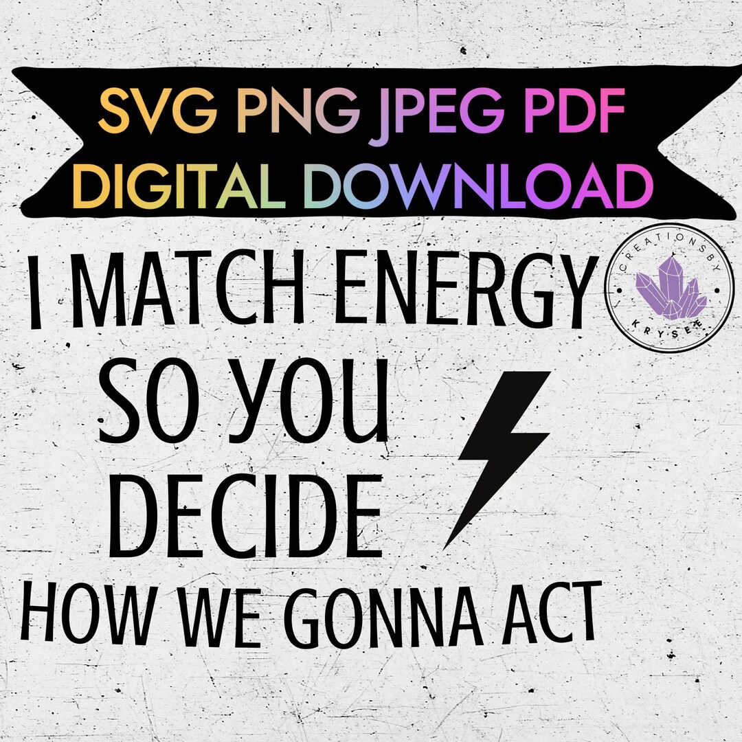 I Match Energy Svg, Png, & Pdf Digital Download - Etsy