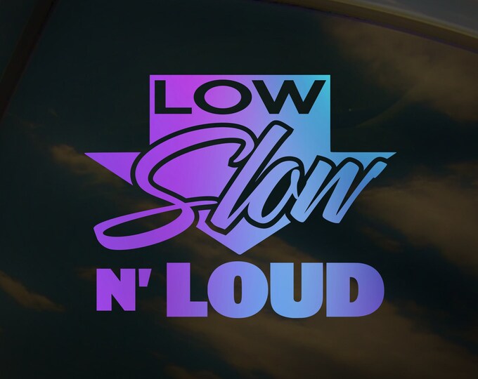 Low Slow N' Loud Car Window Sticker, Die-cut Vinyl Decal - Etsy