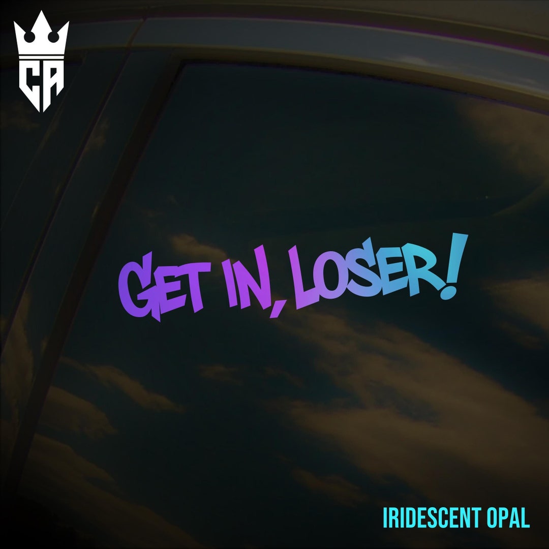 Get In, Loser! Car Sticker, Die-cut Vinyl Decal - Etsy