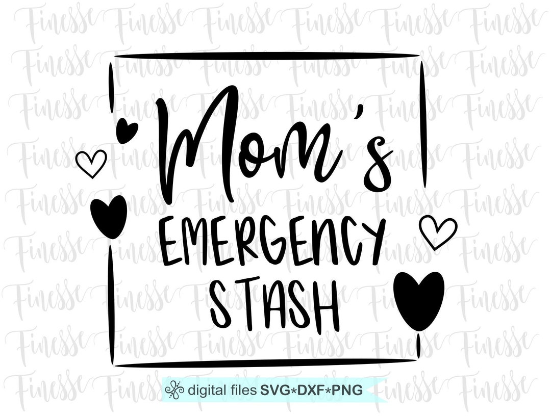 Mom's Emergency Stash SVG, for Mom, Mother's Day, Cut File for Cricut ...