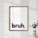 Bruh Printable Wall Decor. Children's Nursery Print. Funny Wall Art ...