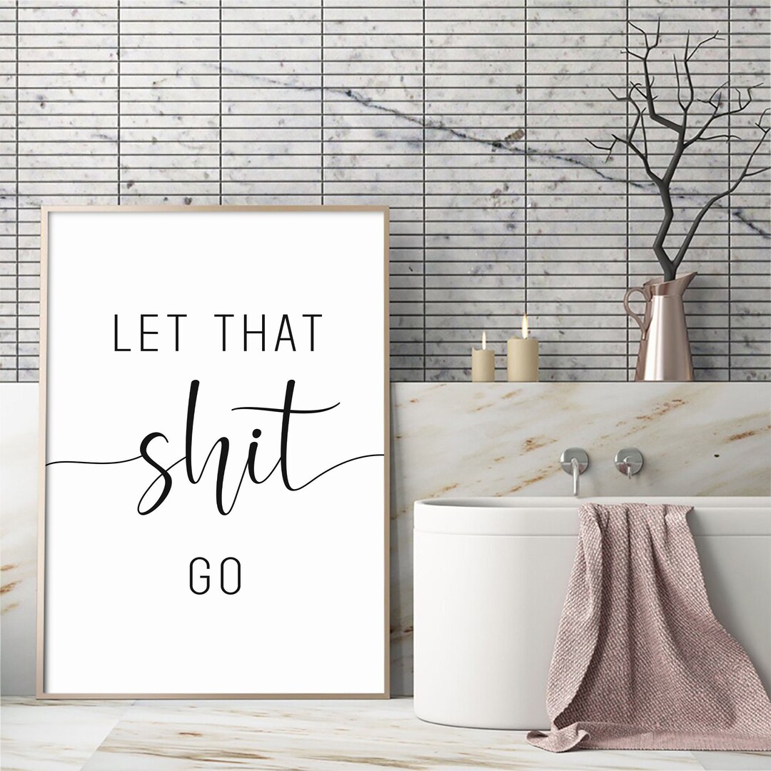 Let That Shit Go Wall Art. Bathroom Print. Funny Bathroom Sign. Toilet ...