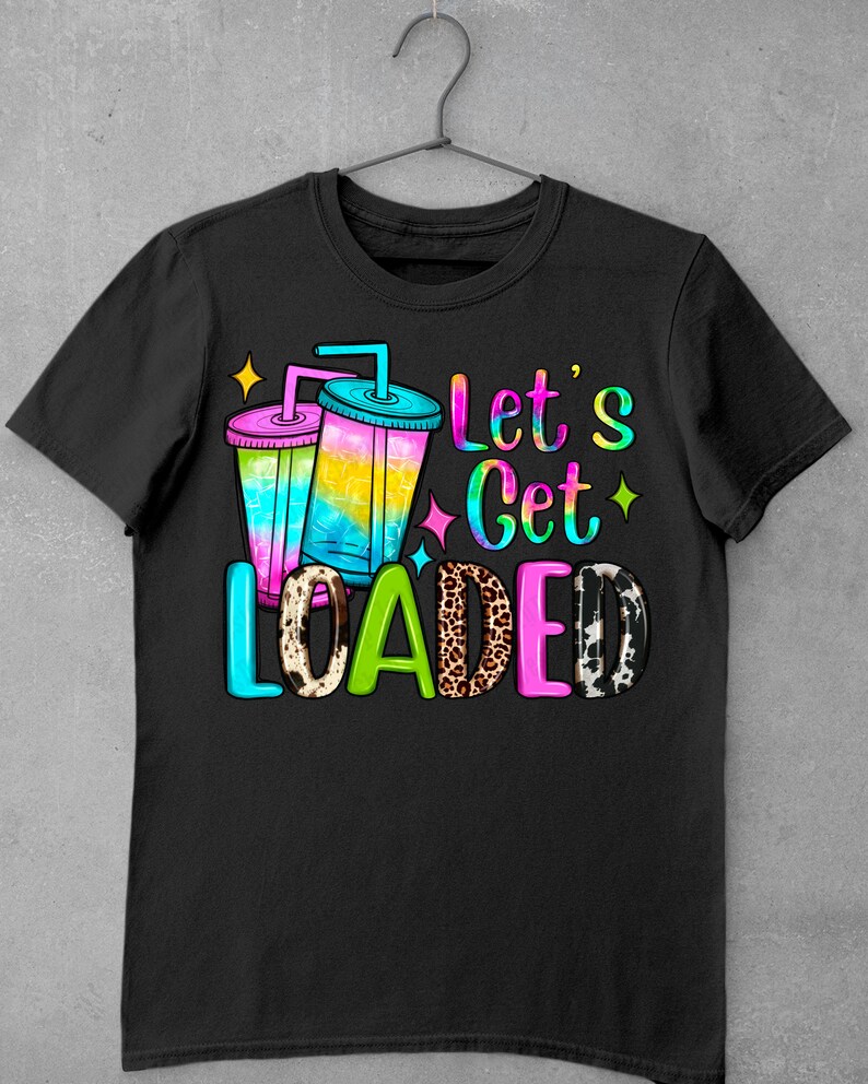 Let's Get Loaded Tea Png Sublimation Design Love Tea - Etsy