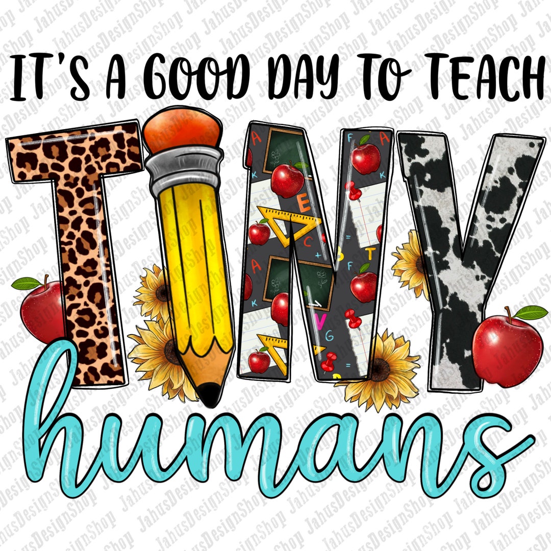 It's a Good Day to Teach Tiny Humans Png Sublimation Design Download ...