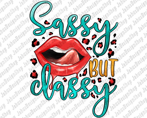 Sassy But Classy Png Sublimation Design Glitter Sassy But Etsy
