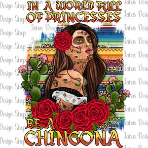 In A World Full of Princesses Be A Chingona PNG, La Chingona Png ...